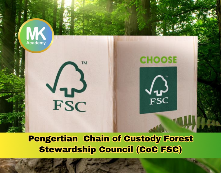 Pengertian Chain of Custody Forest Stewardship Council (CoC FSC) - MK Training