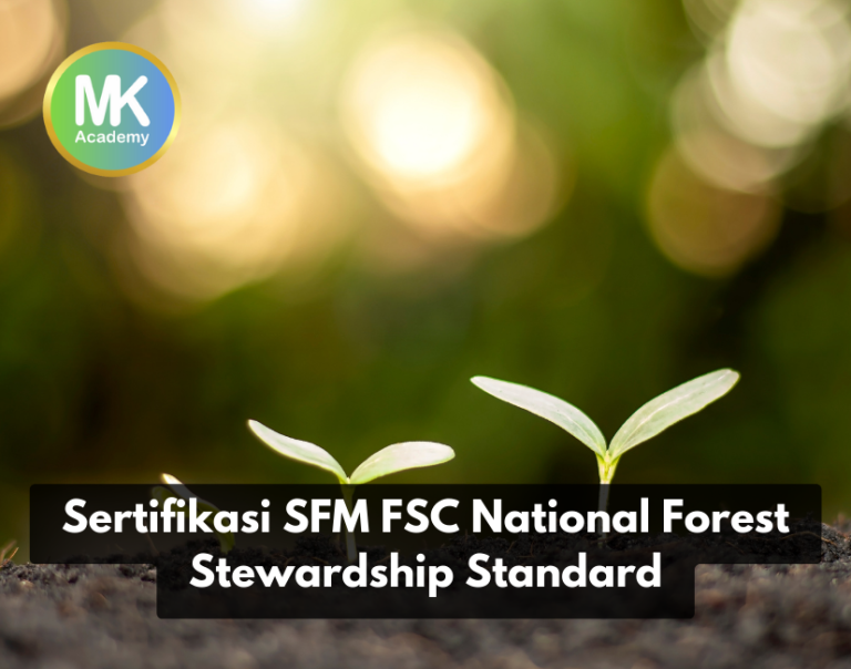 Sertifikasi SFM FSC National Forest Stewardship Standard - MK Training